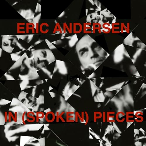 Play Eric Andersen in (Spoken) Pieces by Eric Andersen on Amazon Music