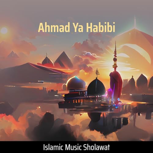 Amazon.co.jp: Ahmad Ya Habibi : ISLAMIC MUSIC SHOLAWAT: Digital Music