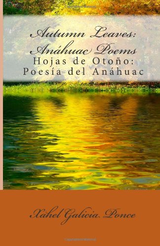 Autumn Leaves: Anahuac Poems : Galicia Ponce, Xahel, Carlos, Kelly ...