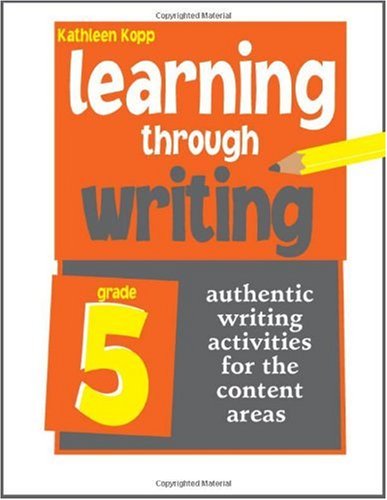 Learning Through Writing, Grade 5: Authentic Writing Activities for the ...