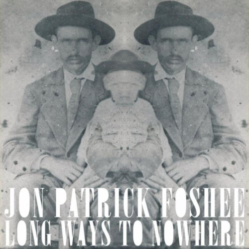Amazon.com: Long Ways To Nowhere : Jon Patrick Foshee: Digital Music