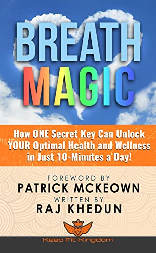 Breath Magic: How ONE Secret Key Can Unlock YOUR Optimal Health and ...