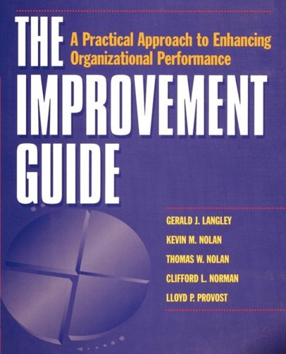 The Improvement Guide: A Practical Approach to Enhancing Organizational ...