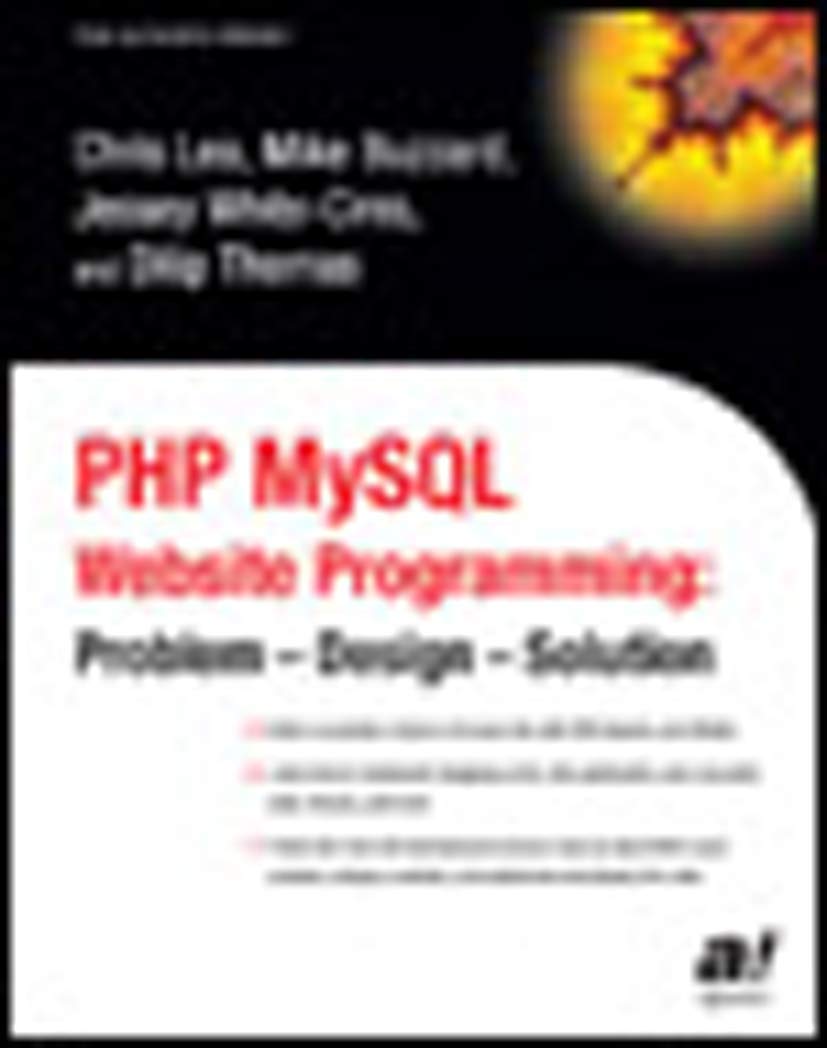 PHP MySQL Website Programming: Problem - Design - Solution: Chris Lea, Mike Buzzard, Dilip ...