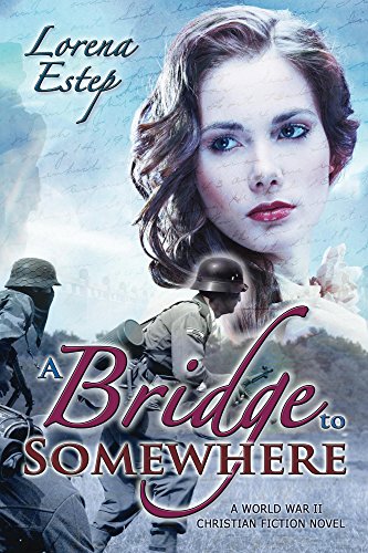 A Bridge to Somewhere: A World War II Christian Fiction Novel - Kindle ...