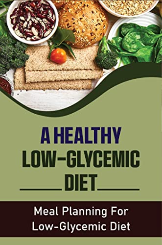 Amazon.com: A Healthy Low-Glycemic Diet: Meal Planning For Low-Glycemic ...
