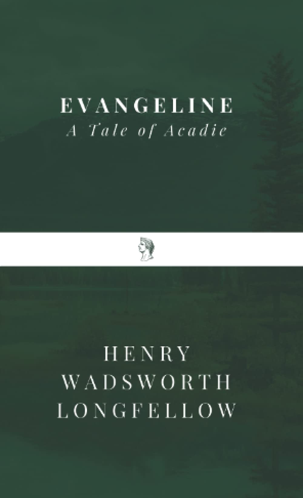 Evangeline: A Tale of Acadie: Longfellow, Henry Wadsworth ...