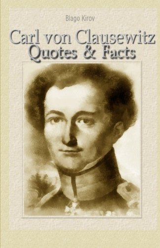 Carl von Clausewitz: Quotes & Facts: Kirov, Blago: 9781541064454 ...