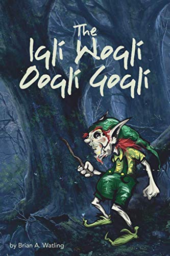 The Igli Wogli Oogli Gogli (The Igli Series) : Watling, Brian, Watling ...