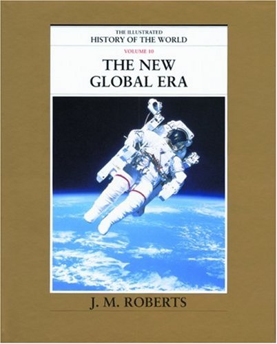 The New Global Era (The Illustrated History of the World, Volume 10 ...