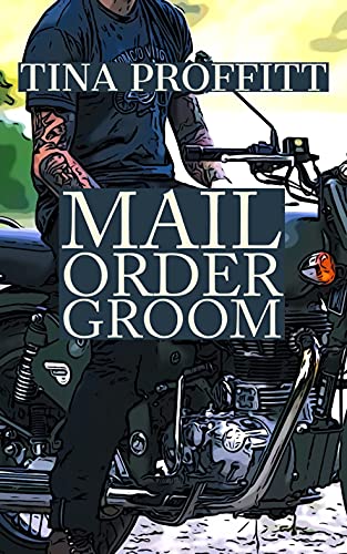 Mail Order Groom: A Bad-boy Romance - Kindle edition by Proffitt, Tina ...