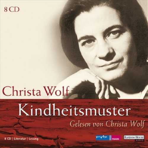 Kindheitsmuster: Gekürzte Autorenlesung : Wolf, Christa, Wolf, Christa ...