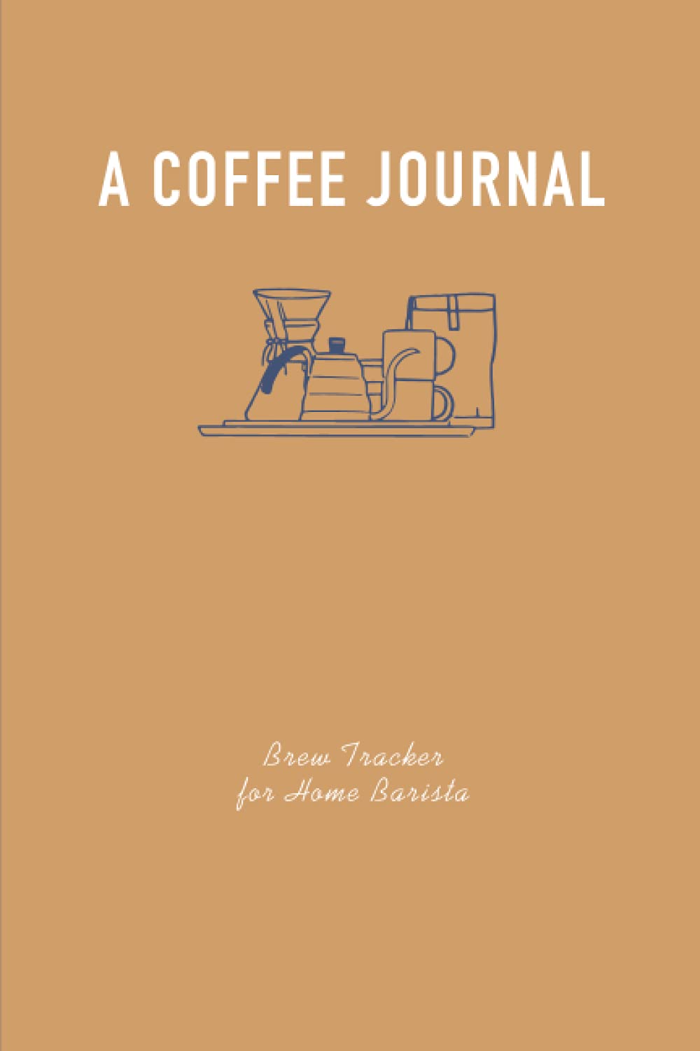 Amazon.com: A Coffee Journal Log book: For Home Brew Barista and Coffee ...