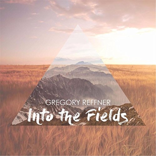 Play Into the Fields by Gregory Reffner on Amazon Music