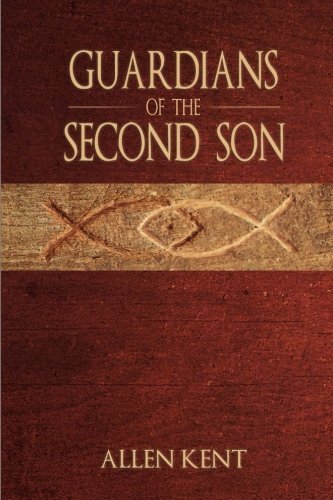 Guardians of the Second Son by Allen Kent (2013-07-22): Allen Kent ...
