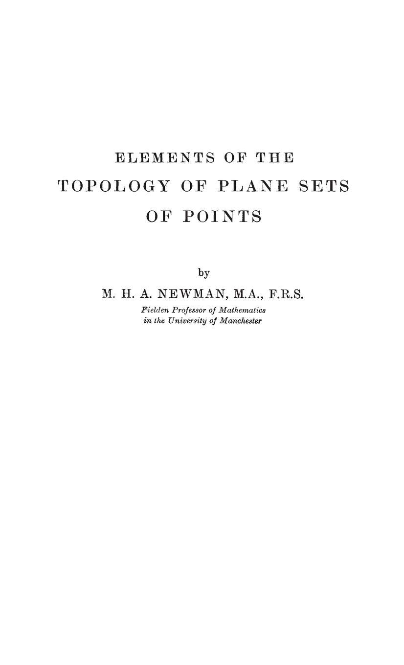Elements of the Topology of Plane Sets of Points: Newman, M. H. A ...