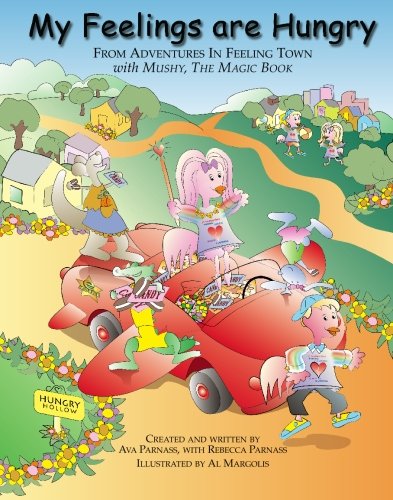 My Feelings Are Hungry: From Adventures in Feeling Town With Mushy, the ...