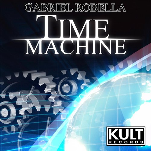 Amazon MusicでGabriel RobellaのKult Records Presents: Time Machineを再生する