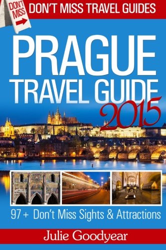 Prague Travel Guide (Don't Miss Travel Guides): Goodyear, Julie ...