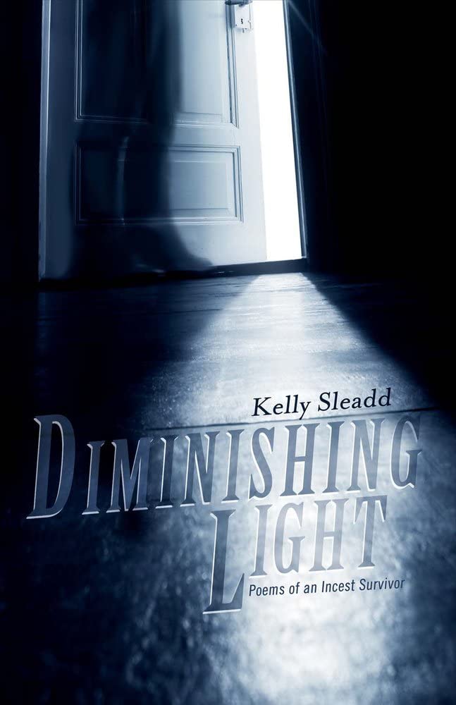 Diminishing Light: Poems of an Incest... by Sleadd, Kelly