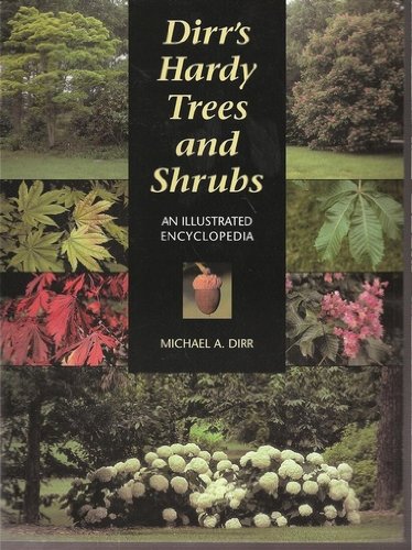 Dirr's Hardy Trees and Shrubs : An Illustrated Encyclopedia: Michael A ...