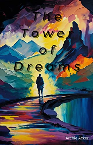 The Tower of Dreams: A Journey Through Mysterious Worlds eBook : Acker ...