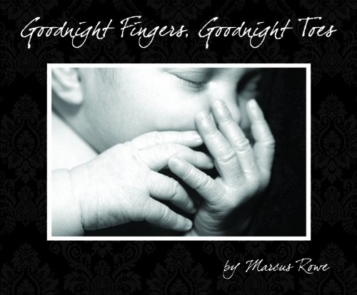 Goodnight Fingers, Goodnight Toes: Marcus Rowe: 9780984313402: Amazon ...