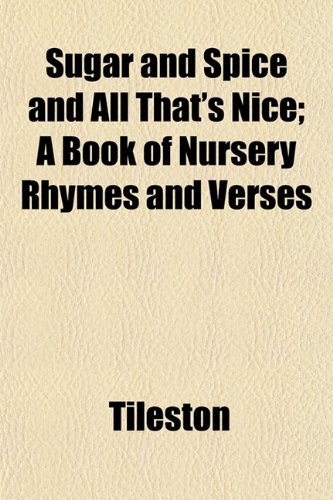 Sugar and Spice and All That's Nice; A Book of Nursery Rhymes and ...