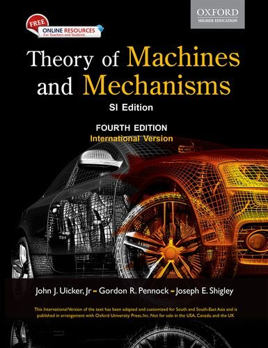 Theory Of Machine And Mechanisms Si Edition: John J. Uicker, Gordon R ...