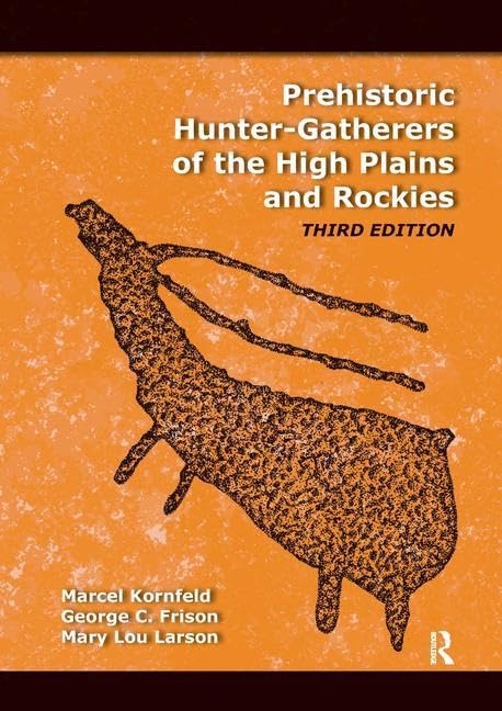 Prehistoric Hunter-Gatherers of the High Plains and Rockies: Third ...