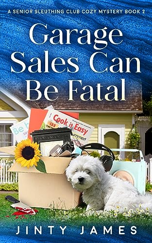Garage Sales Can Be Fatal: A Senior Sleuthing Club Cozy Mystery – Book ...