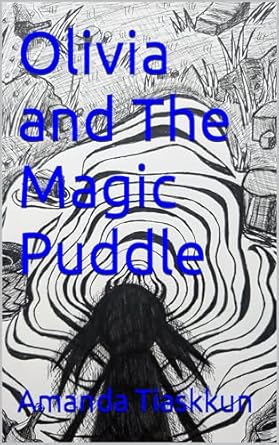 Amazon.com: Olivia and The Magic Puddle eBook : Tiaskkun, Amanda ...