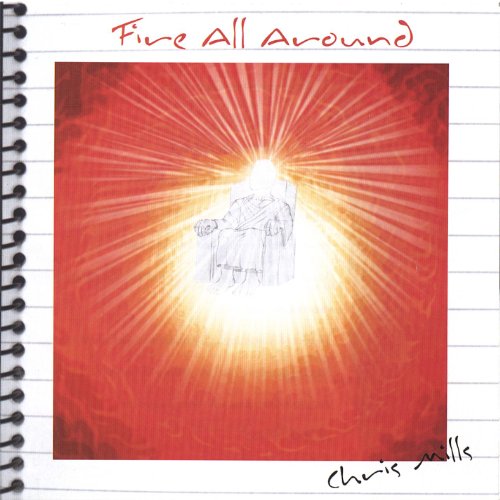 Amazon.com: Fire All Around : Chris Mills: Digital Music