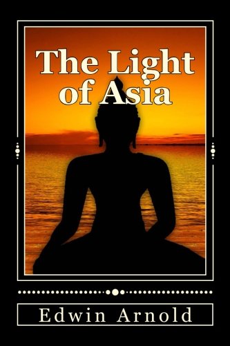 Amazon.com: The Light of Asia: 9781540637406: Arnold, Sir Edwin: Books