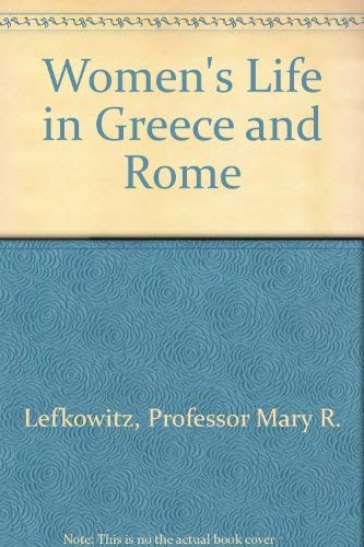 Women's Life in Greece and Rome: Lefkowitz, Professor Mary R ...