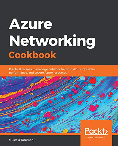 Azure Networking Cookbook Practical Recipes To Manage Network Traffic In Azure Optimize