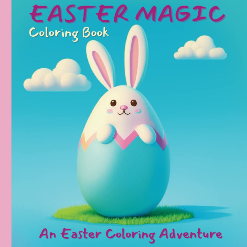 Easter Magic Coloring Book - Easter Coloring for Kids - Coloring Book for Ages 4 and Up: An ...
