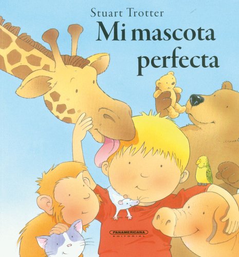 Mi mascota perfecta (Spanish Edition) (Historias De Animales/ Animal ...