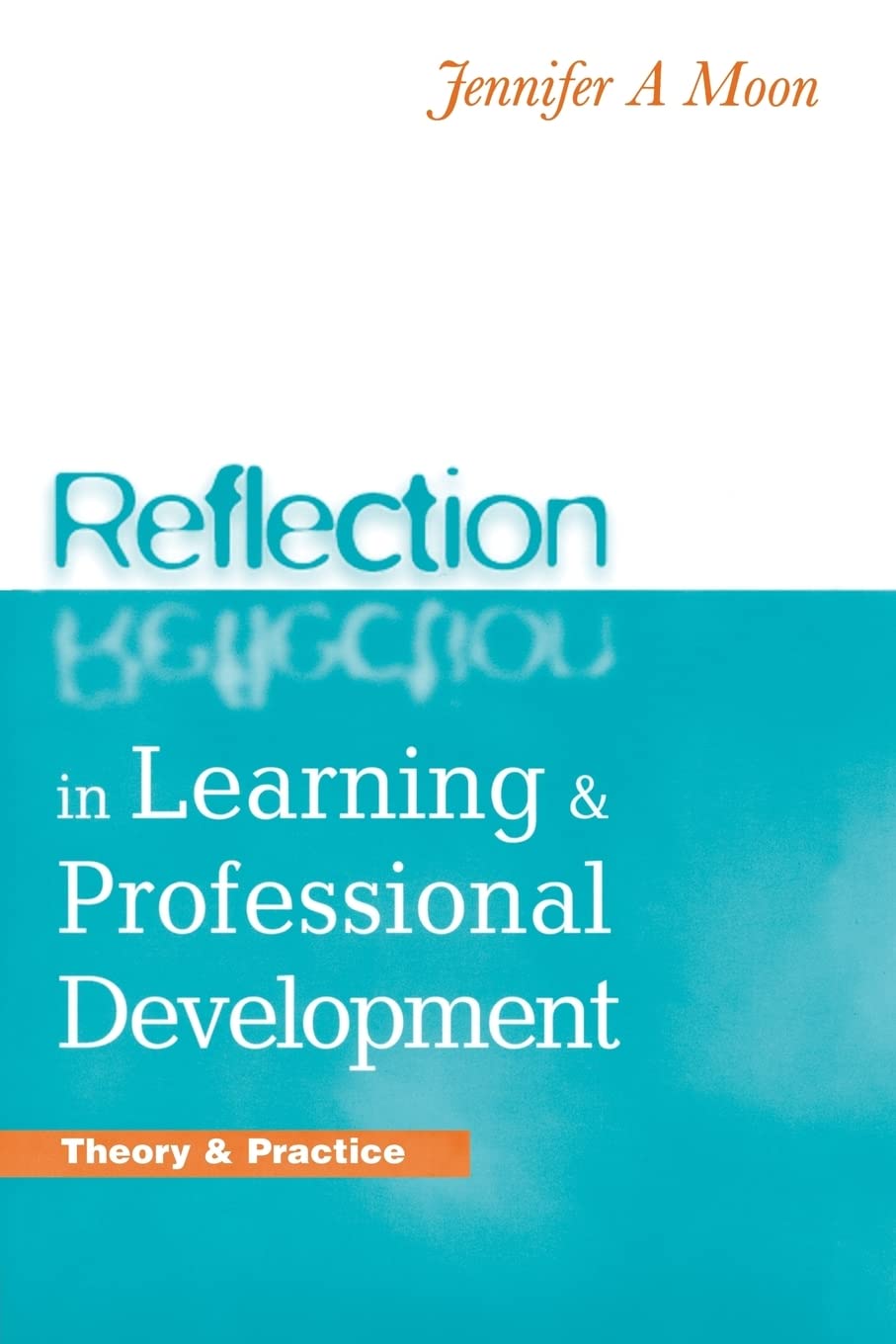 Reflection in Learning and Professional Development: Theory and ...