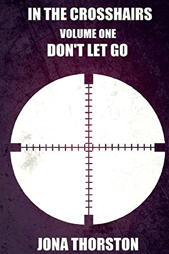 Amazon.com: Don't Let Go (In the Crosshairs Book 1) eBook : Thorston ...