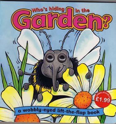 Who's Hiding in the Garden? (Wobbly Eyes Lift Flap Board Book): Andy ...
