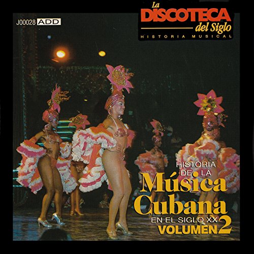 Play La Discoteca del Siglo - Historia de la Música Cubana en el Siglo ...