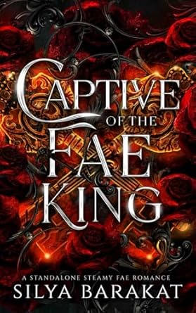 Captive of the Fae King: A Standalone Steamy Fae Romance: Barakat ...