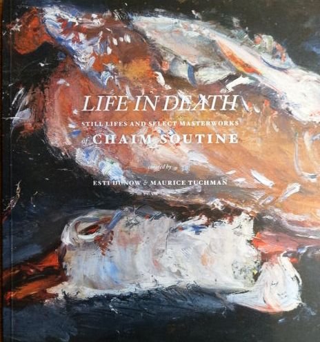 Life in Death: Still Lifes and Select Masterworks of Chaim Soutine ...