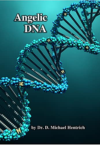 Angelic DNA - Kindle edition by Hentrich, Dr. D. Michael. Religion ...