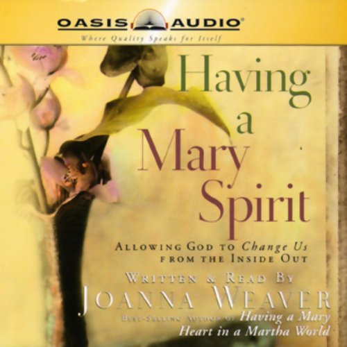 Amazon.com: Having a Mary Spirit (Audible Audio Edition): Joanna Weaver ...