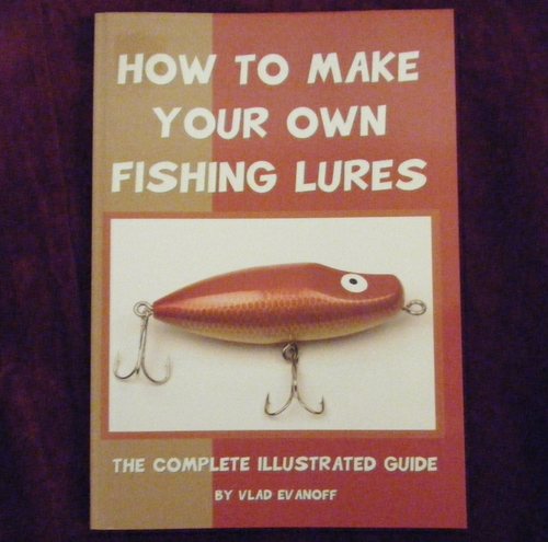 How To Make Your Own Fishing Lures: The Complete Illustrated Guide ...