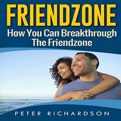 Amazon.com: Friendzone: How You Can Break Through the Friendzone ...