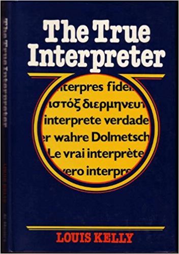 The True Interpreter: A History of Translation Theory and Practice in ...