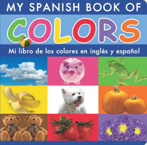 My Spanish Book of Colors / Mi Libro De Los Colores En Ingles Y Espanol ...